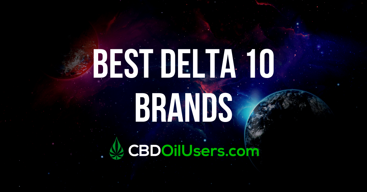 Best Delta 10 Brands & Buying Guide - CBD Oil Users